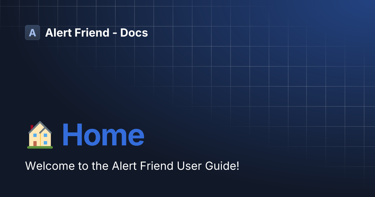 🏠 Home | Alert Friend - Docs